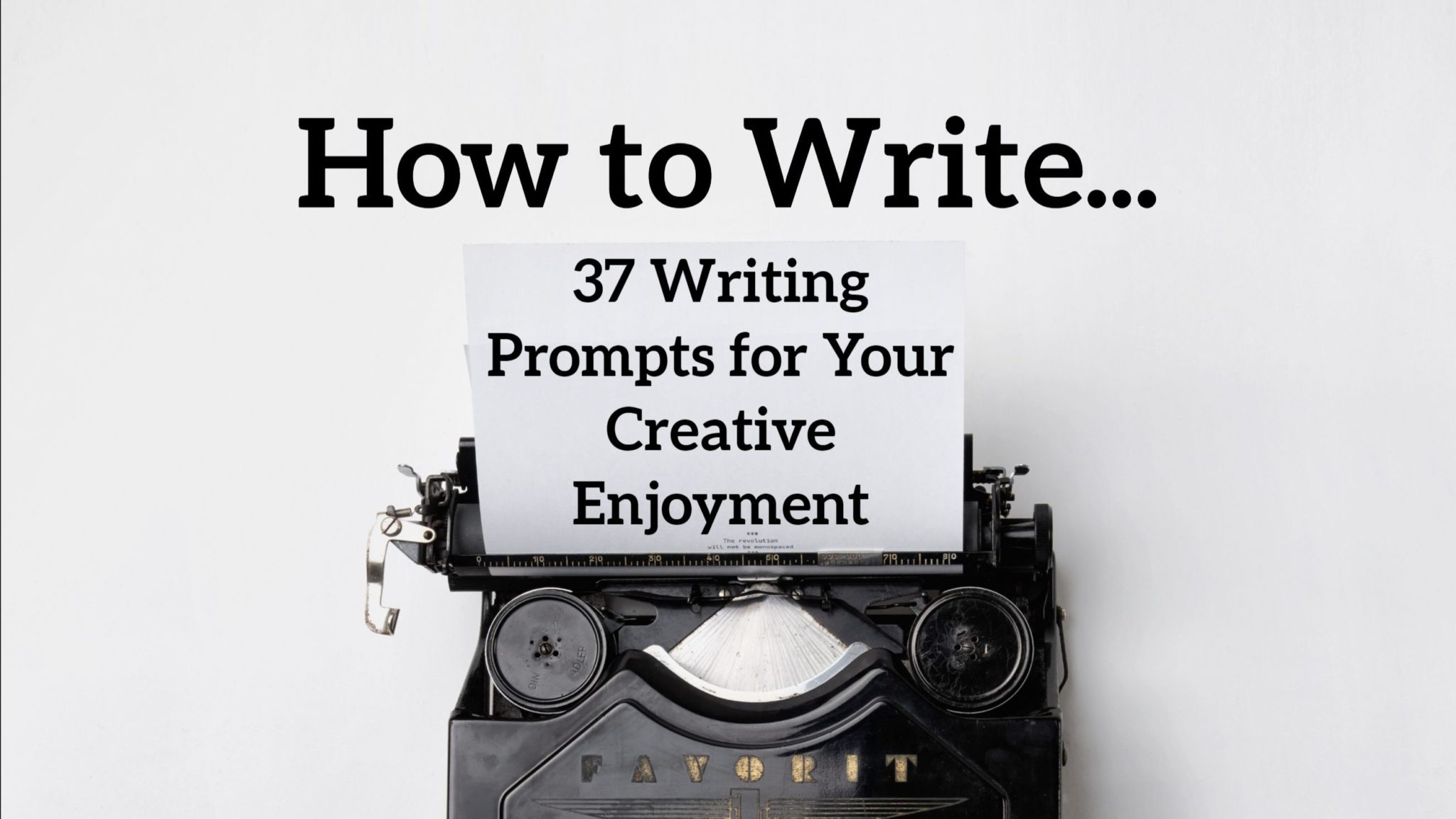 37+ Writing Prompts for Your Creative Enjoyment