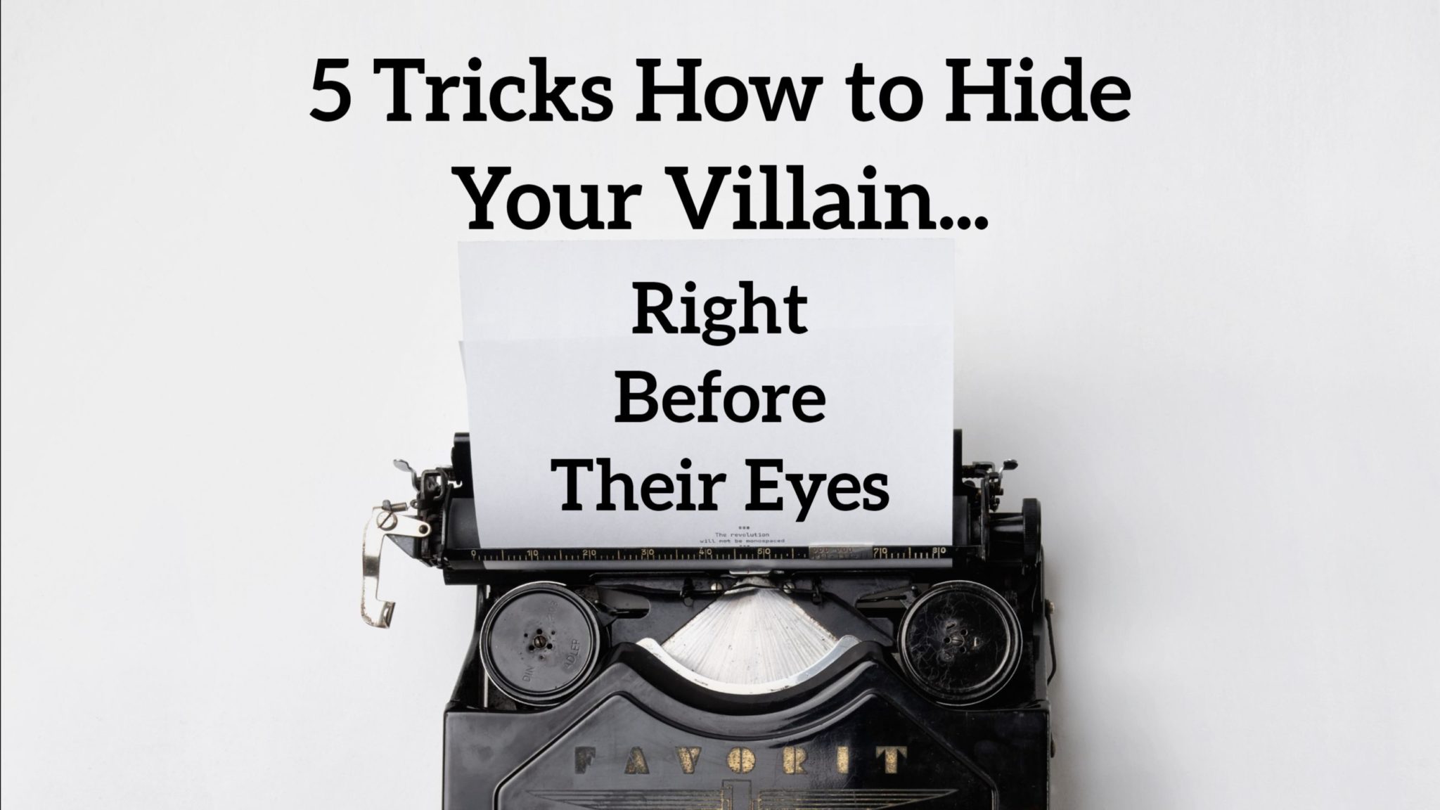 5 Tricks How to Hide Your Villain Right Before Their Eyes