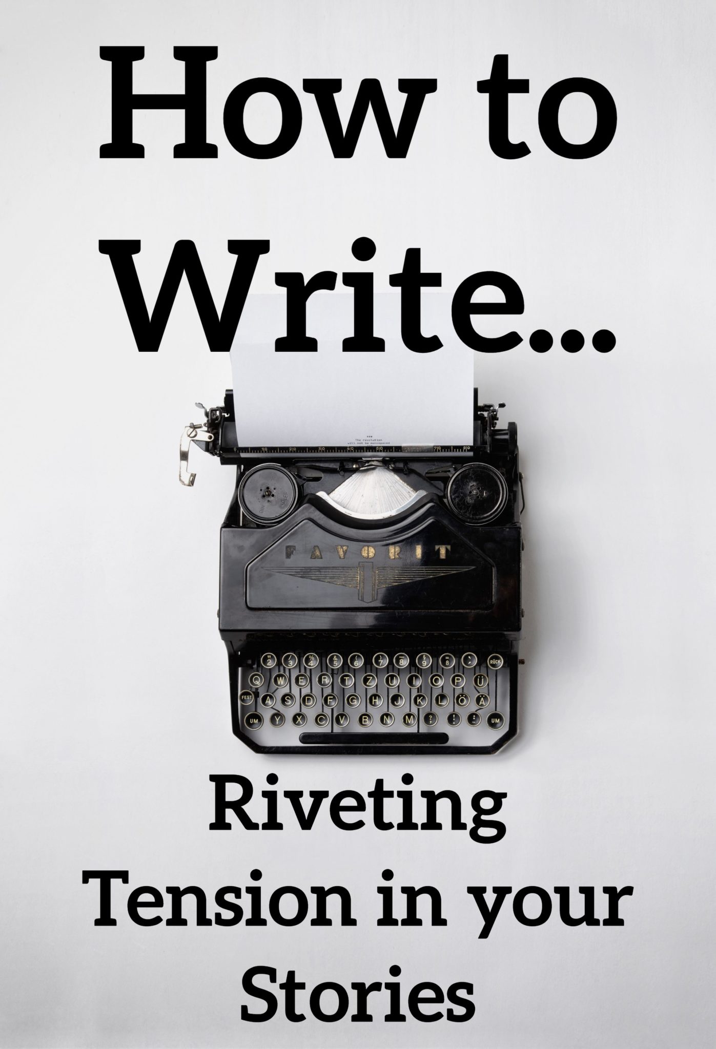 Create Tension: 4 Tips Create Riveting Tension Stories
