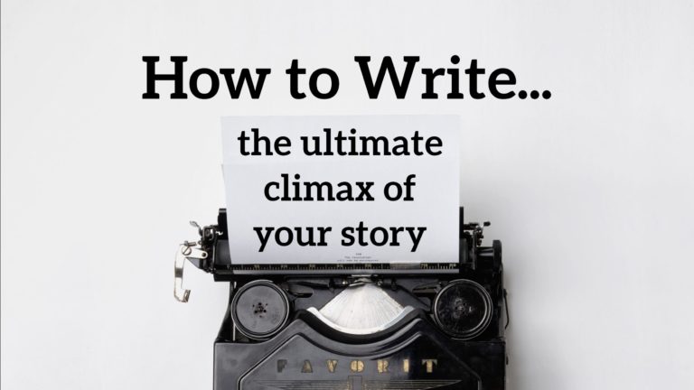 5 Tips How to write the ultimate climax of your story