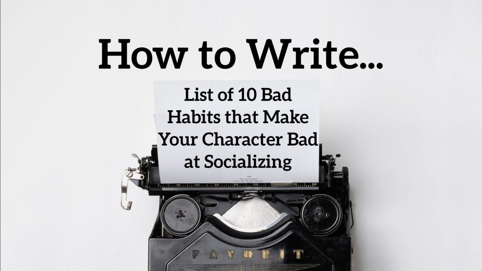 10 Bad Habits that Make Your Character Bad at Socializing