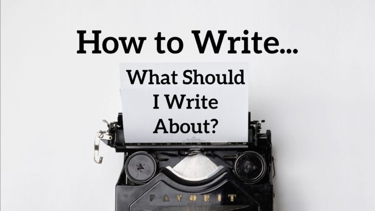 3 Tips: What Should I Write About? How to Do the Write Thing