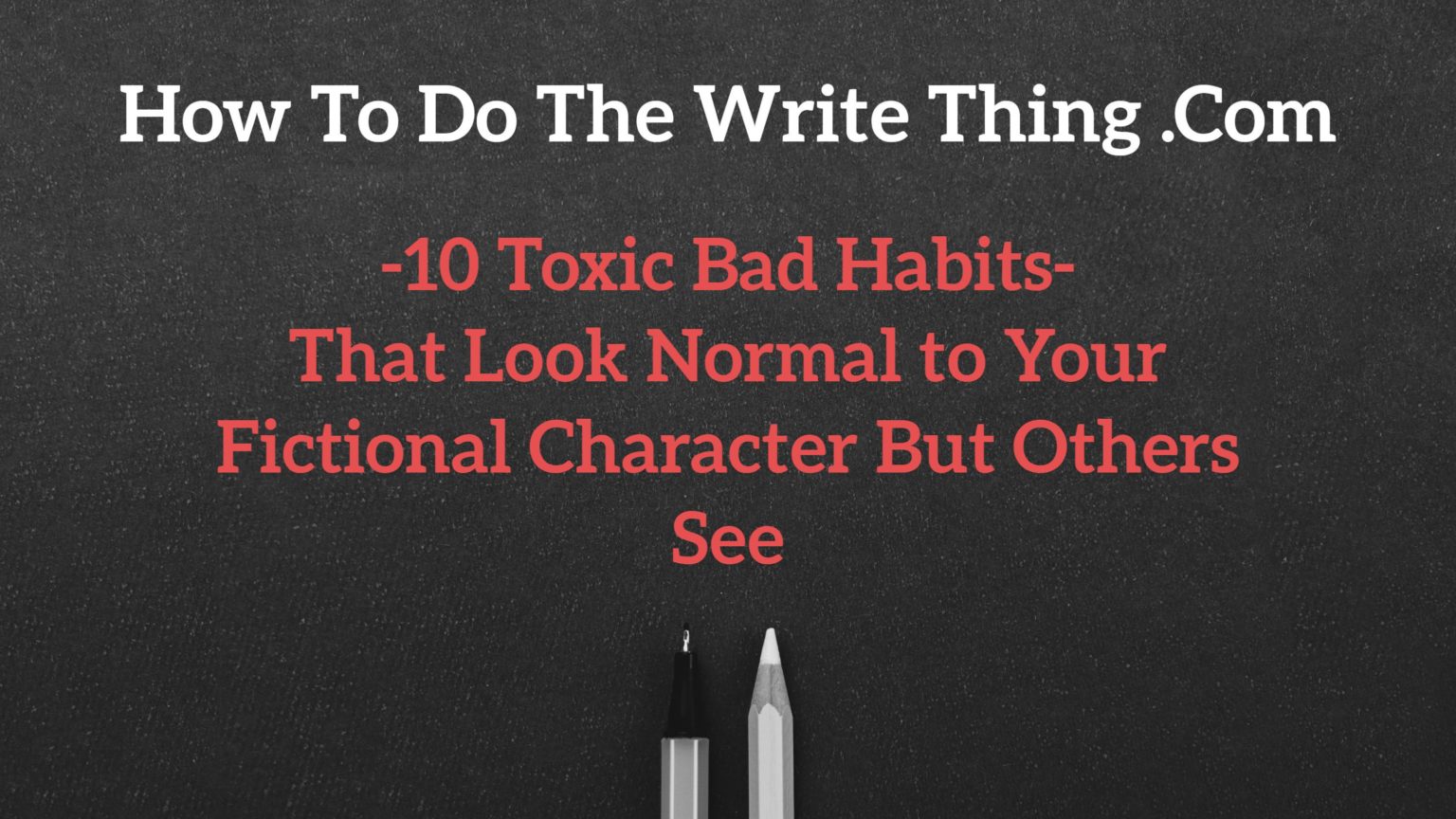 10 Bad Habits That Look Normal to Your Fictional Character