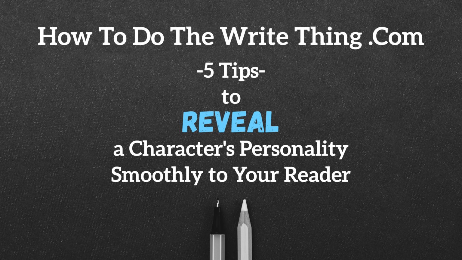 5 Tips to Reveal a Character's Personality Smoothly