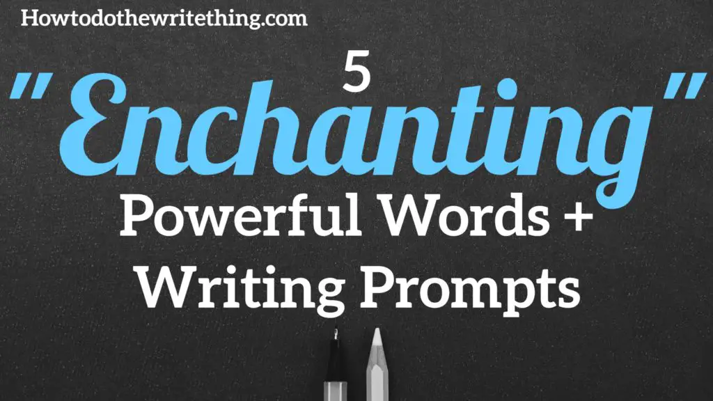 Enchanting Powerful Words. Writing Examples Included