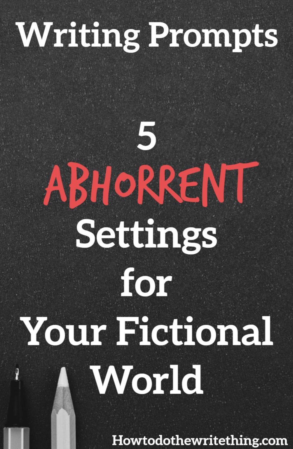 Your Fictional World: 5 Abhorrent Settings