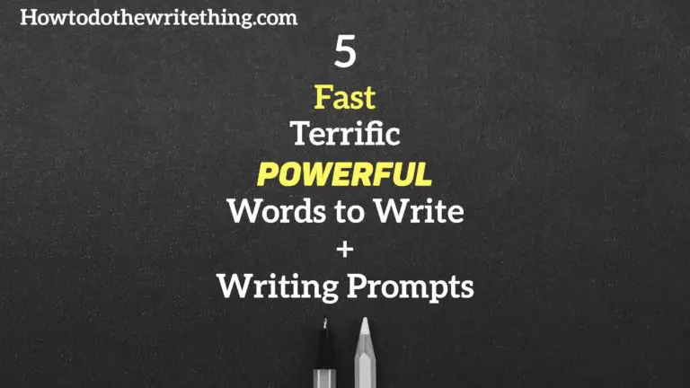 5 Fast Terrific Powerful Words to Write + Writing Prompts