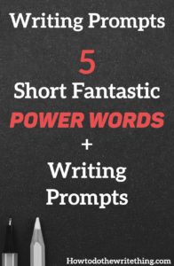 5 Short Fantastic Power Words + Writing Prompts