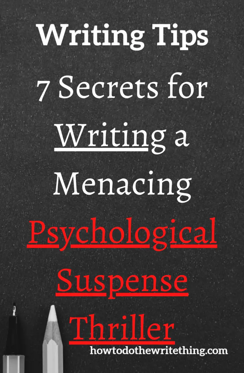 7 Secrets for Writing a Menacing Psychological Suspense Thriller