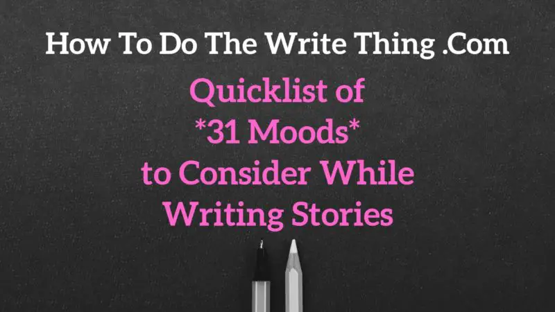 List 31 Thoughtful Moods to Consider For Writing Stories