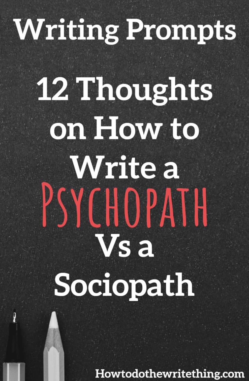 Psychopath: 12 Thoughts on How to Write a Psychopath Vs a Sociopath