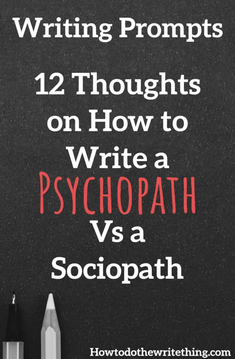 Psychopath: 12 Thoughts on How to Write a Psychopath Vs a Sociopath