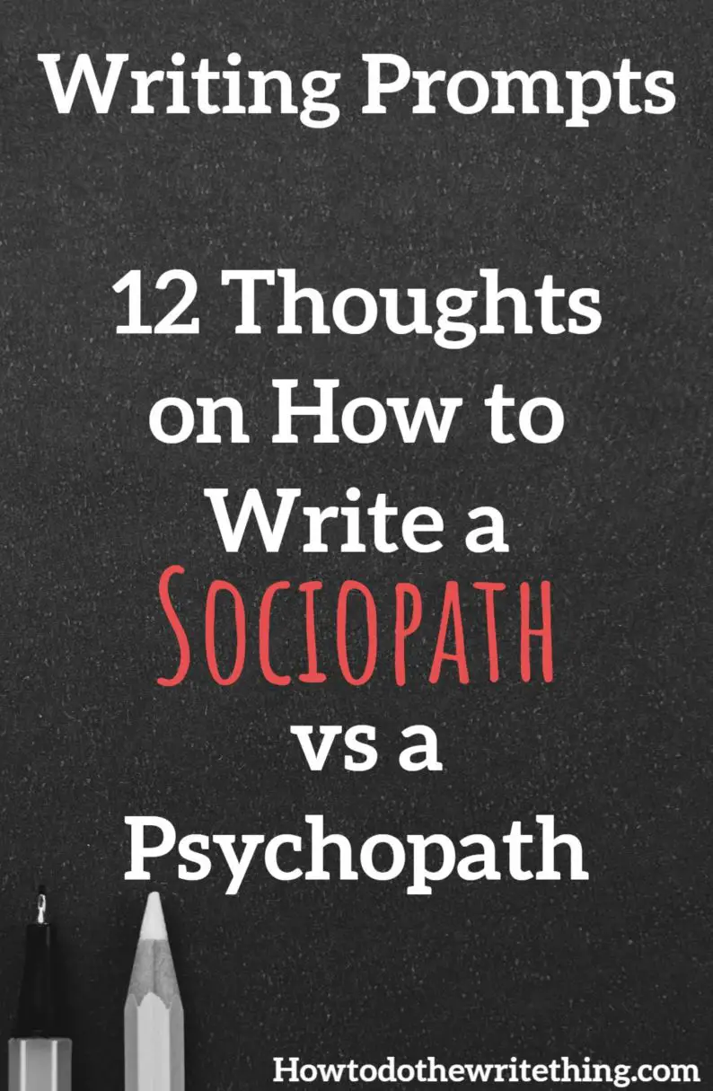 Sociopath: 12 Thoughts on How to Write a Sociopath vs a Psychopath