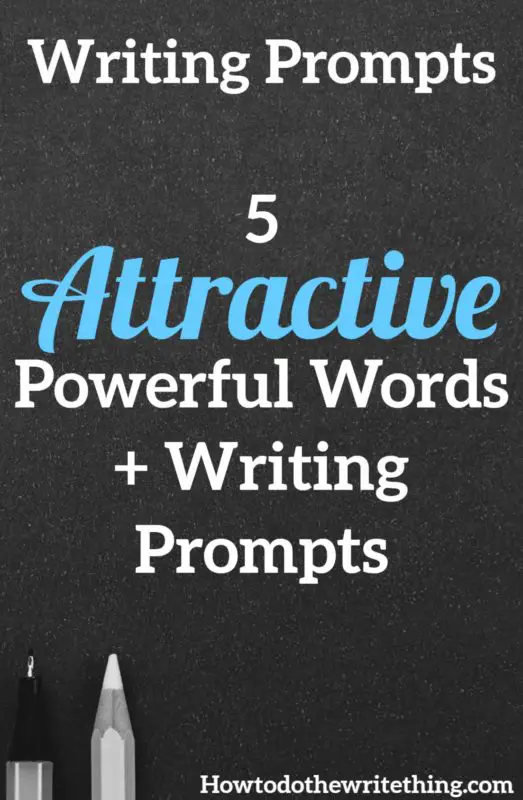 5 Attractive Powerful Words + Writing Prompts