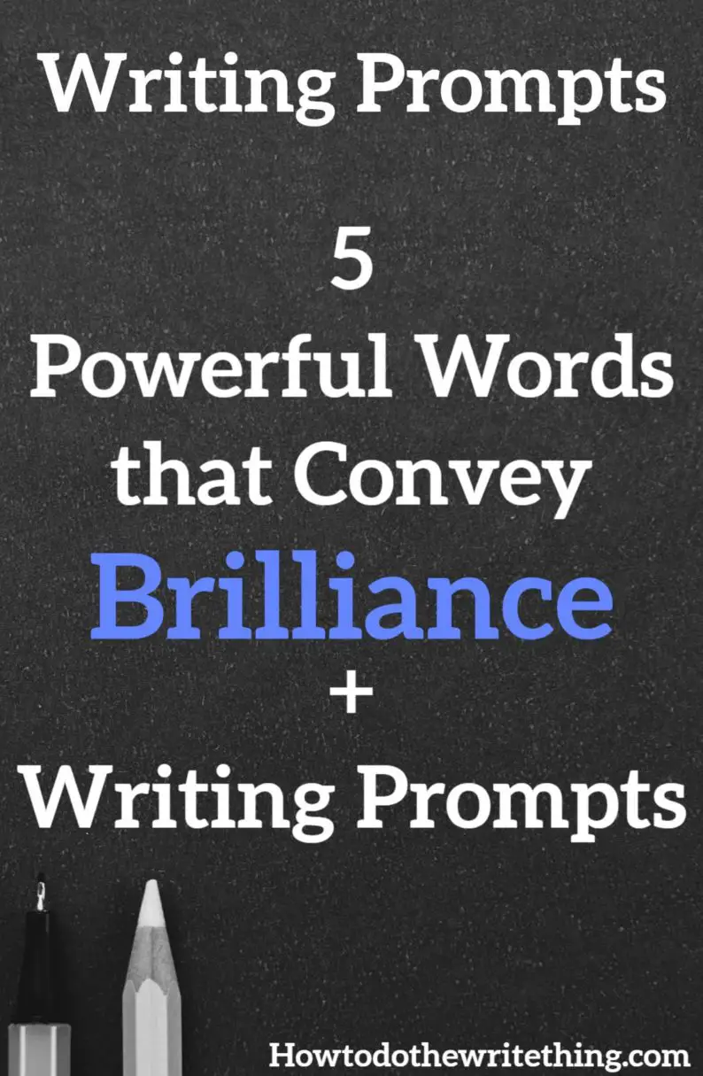 5 Powerful Words that Convey Brilliance + Writing Prompts