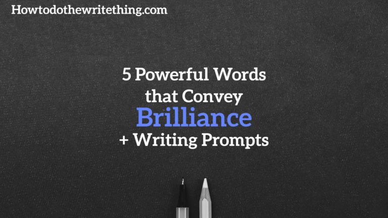 5 Powerful Words that Convey Brilliance + Writing Prompts