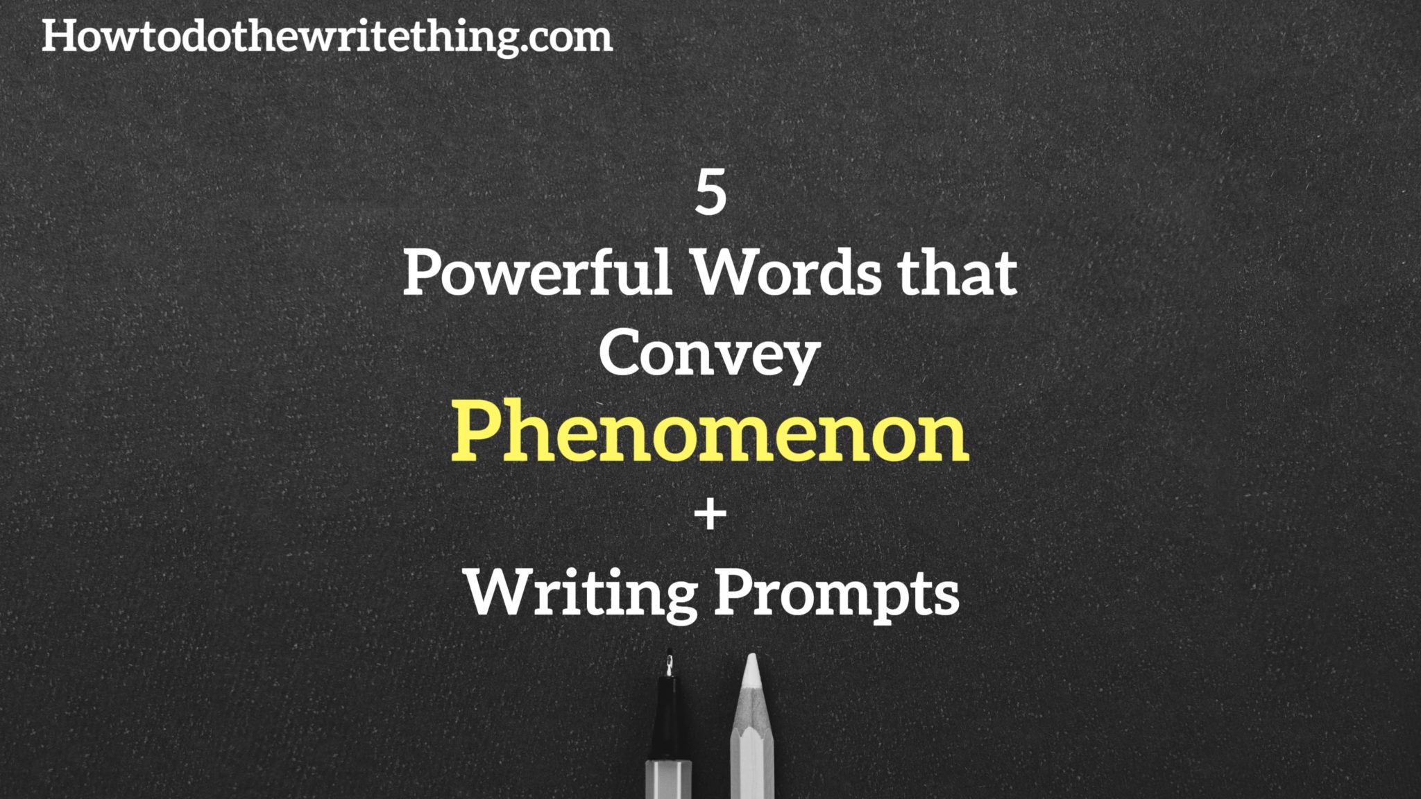 5 Powerful Words that Convey Phenomenon + Writing Prompts
