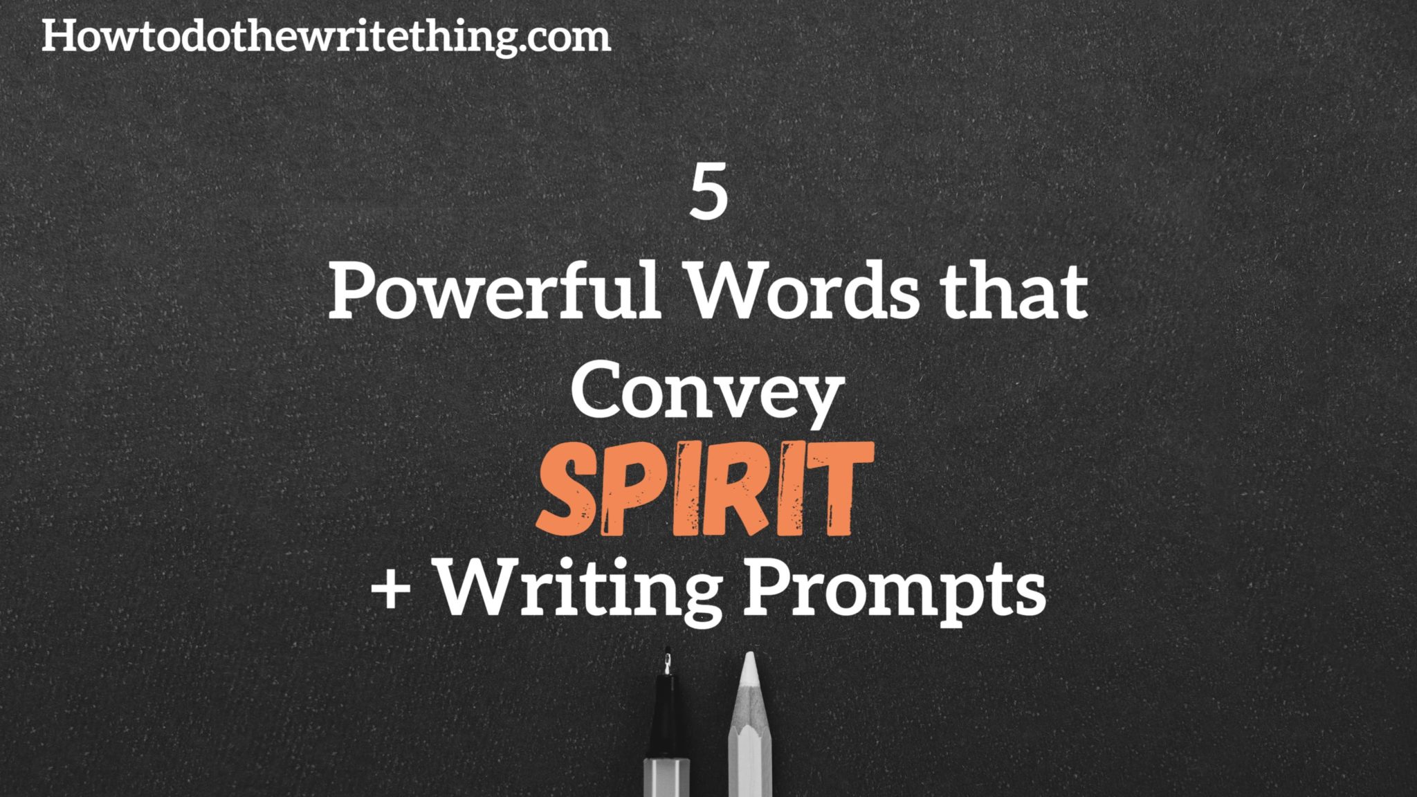 5 Powerful Words that Convey Spirit + Writing Prompts