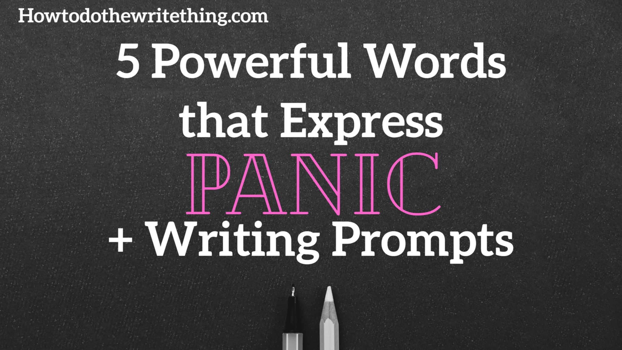 5 Powerful Words that Express Panic + Writing Prompts