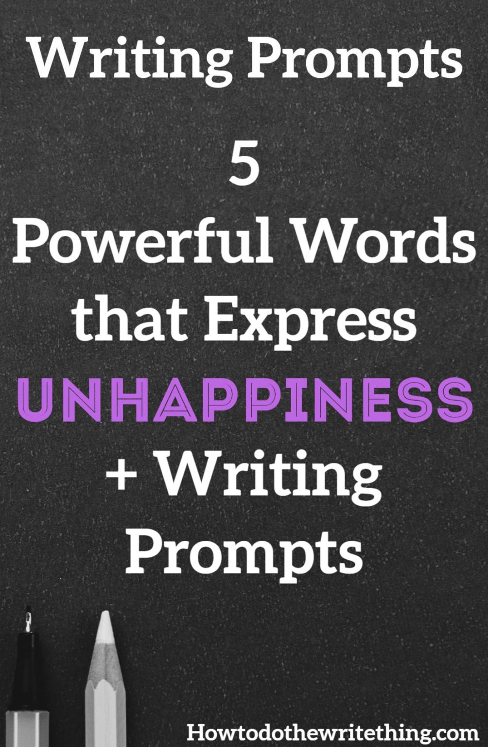 5 Powerful Words that Express Unhappiness + Writing Prompts