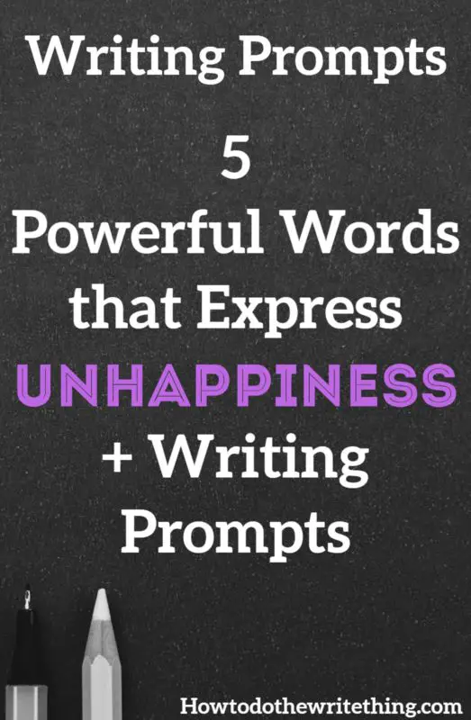 5 Powerful Words that Express Unhappiness + Writing Prompts