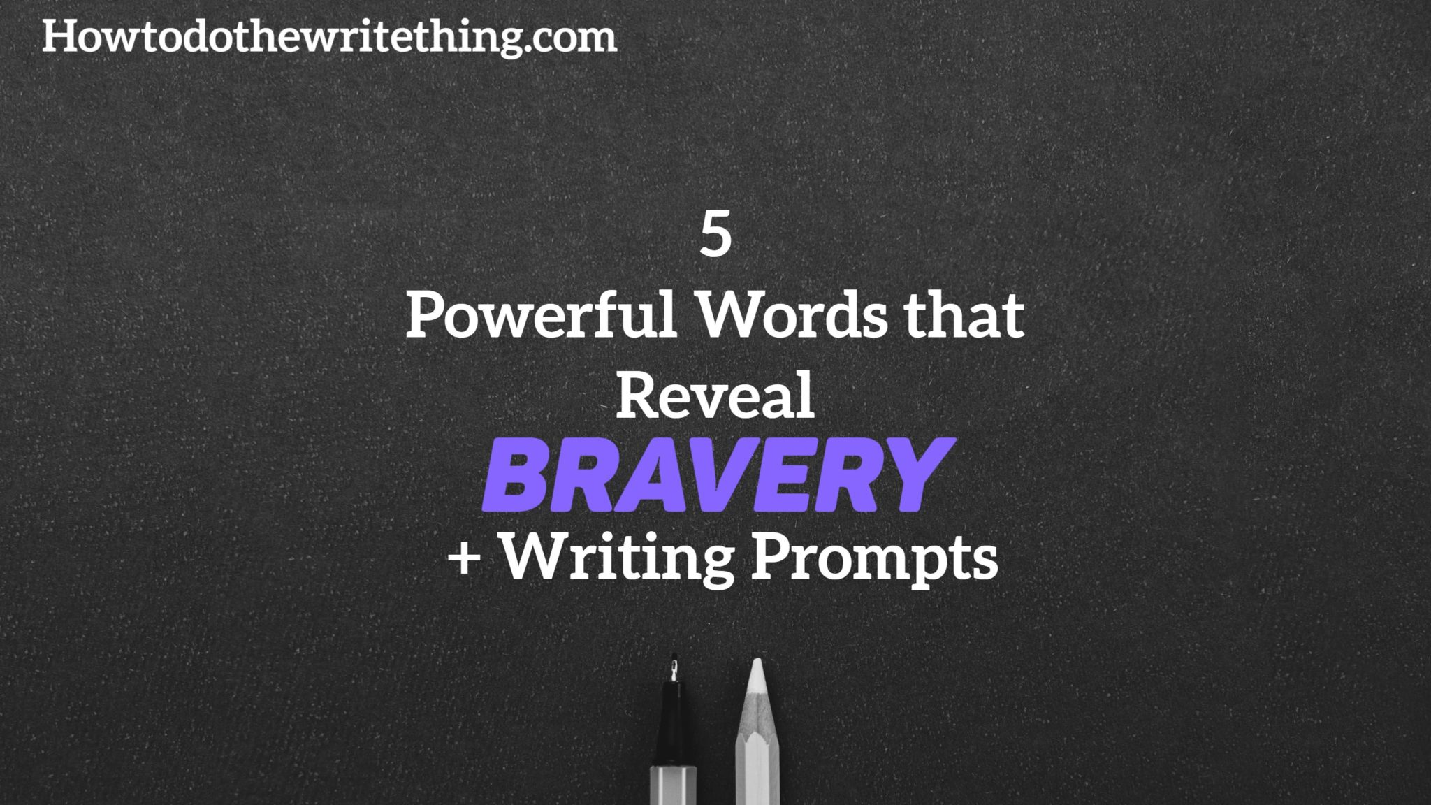 5 Powerful Words that Reveal Bravery + Writing Prompts