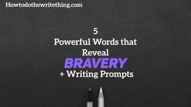 5 Powerful Words that Reveal Bravery + Writing Prompts