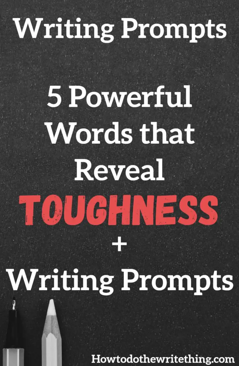 5 Powerful Words that Reveal Toughness + Writing Prompts