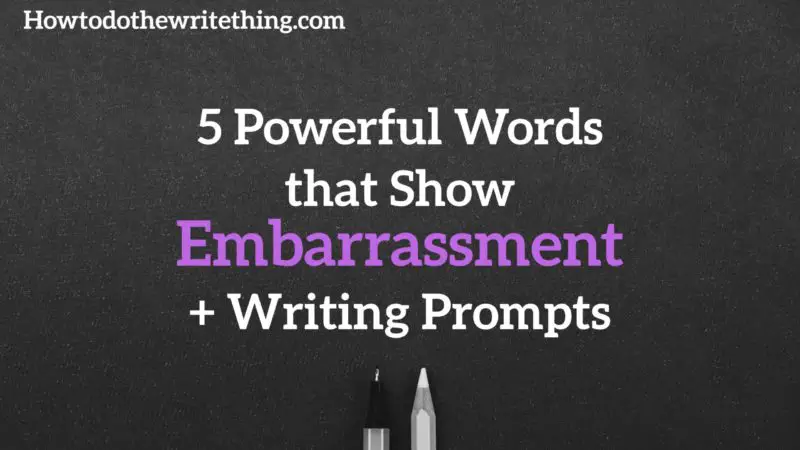 5 Powerful Words that Show Embarrassment + Writing Prompts