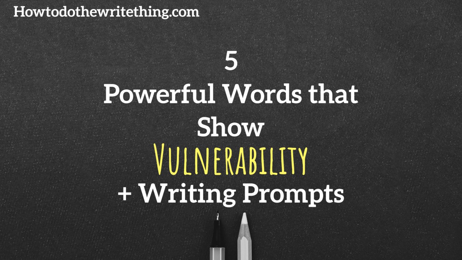 5 Powerful Words that Show Vulnerability + Writing Prompts