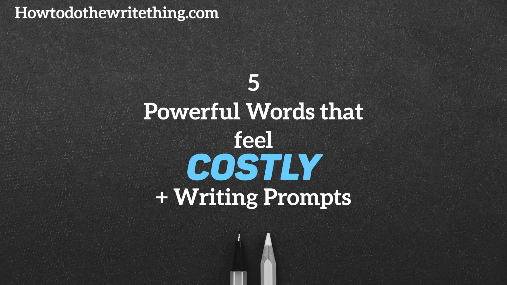 5 Powerful Words that feel Costly + Writing Prompts