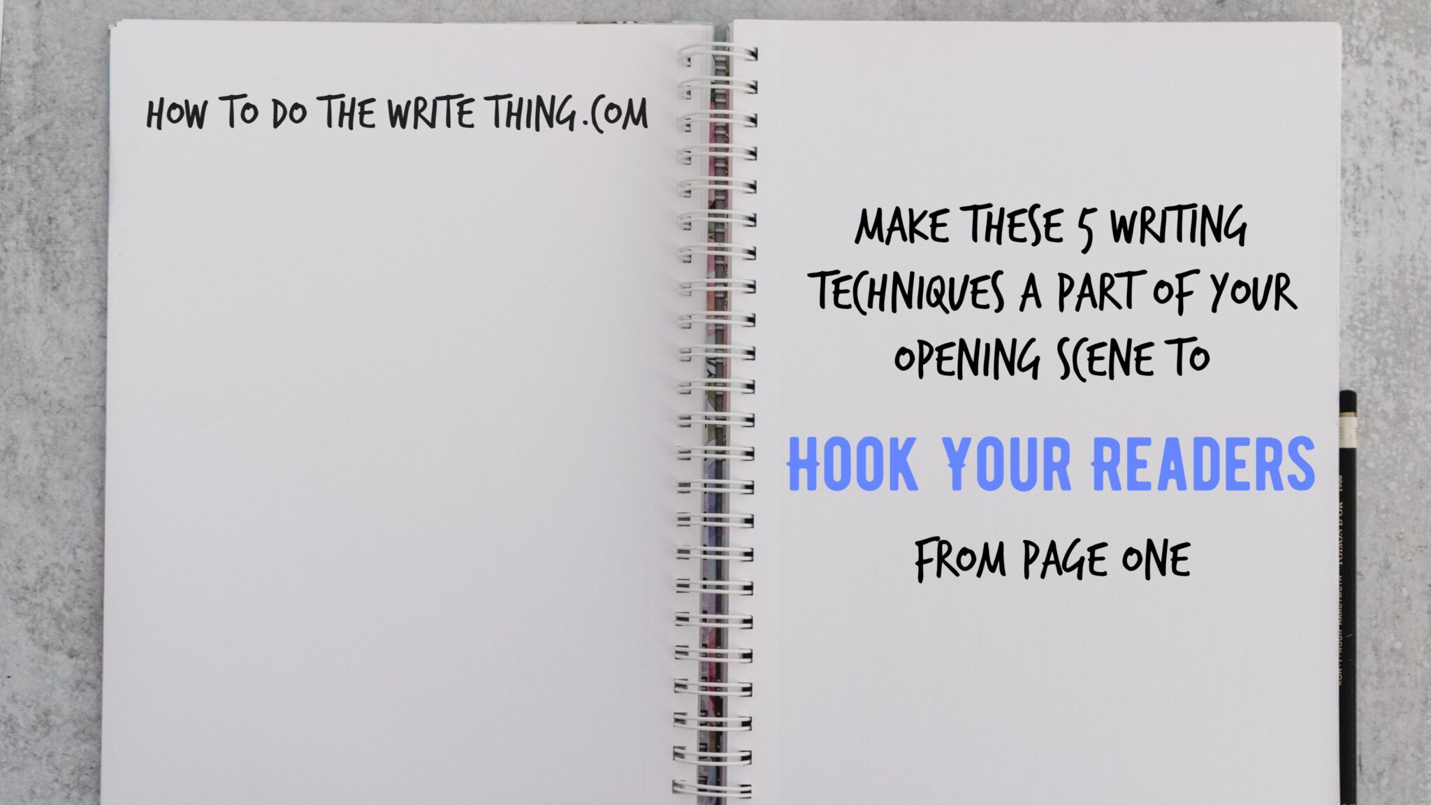 Hook Your Readers From Page One 5 Writing Techniques For Your Opening Scene