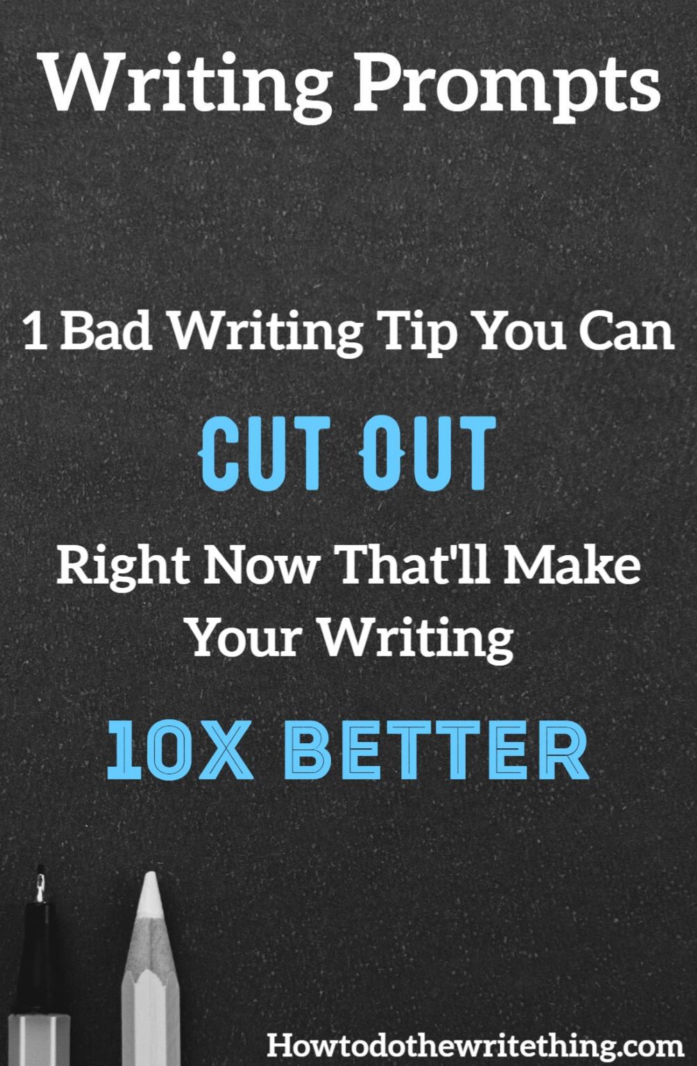 1 Bad Writing Tip You Can Cut Out Right Now That'll Make Your Writing ...
