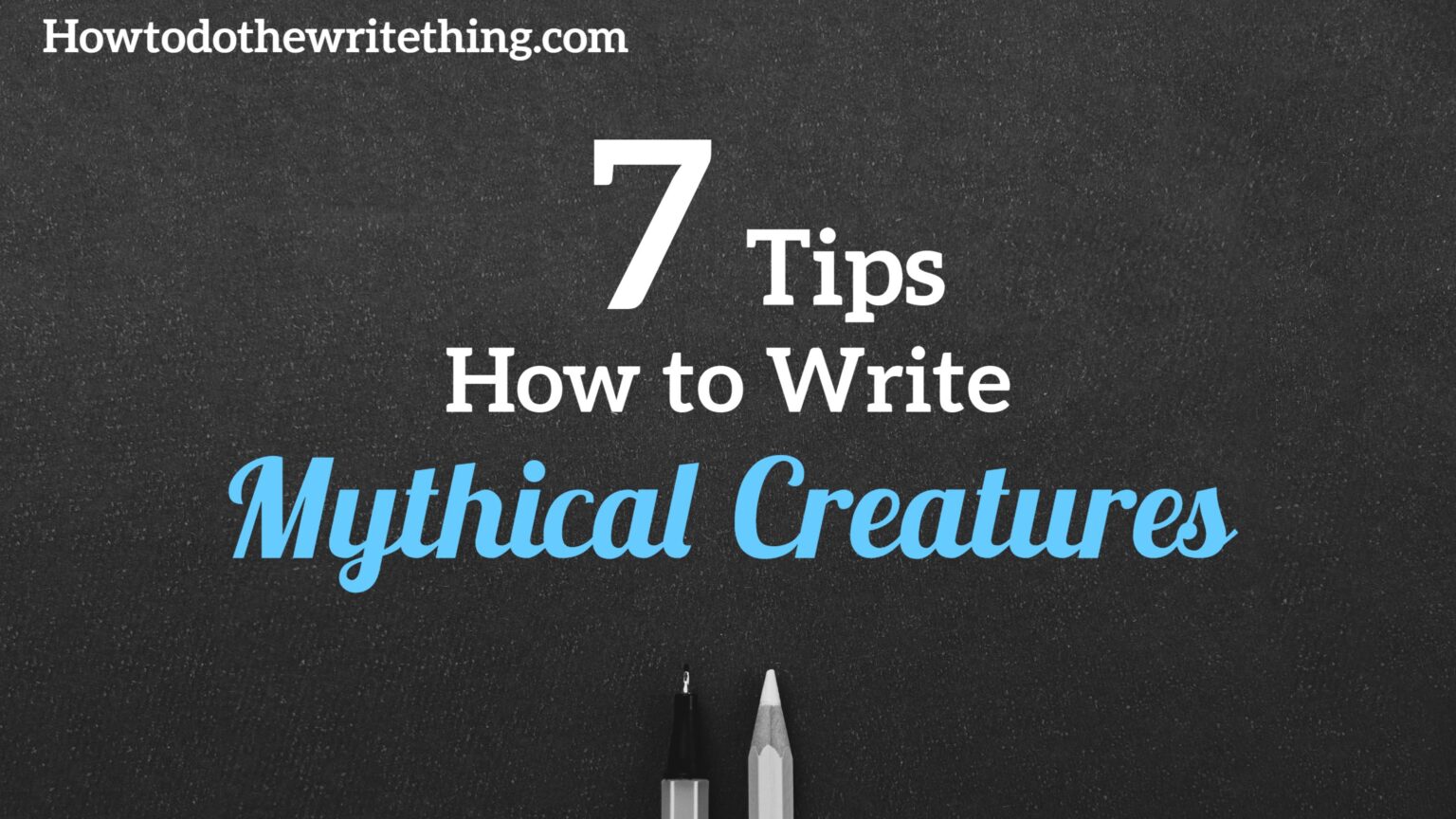Mythical Creatures | 7 Tips How to Write Mythical Creatures