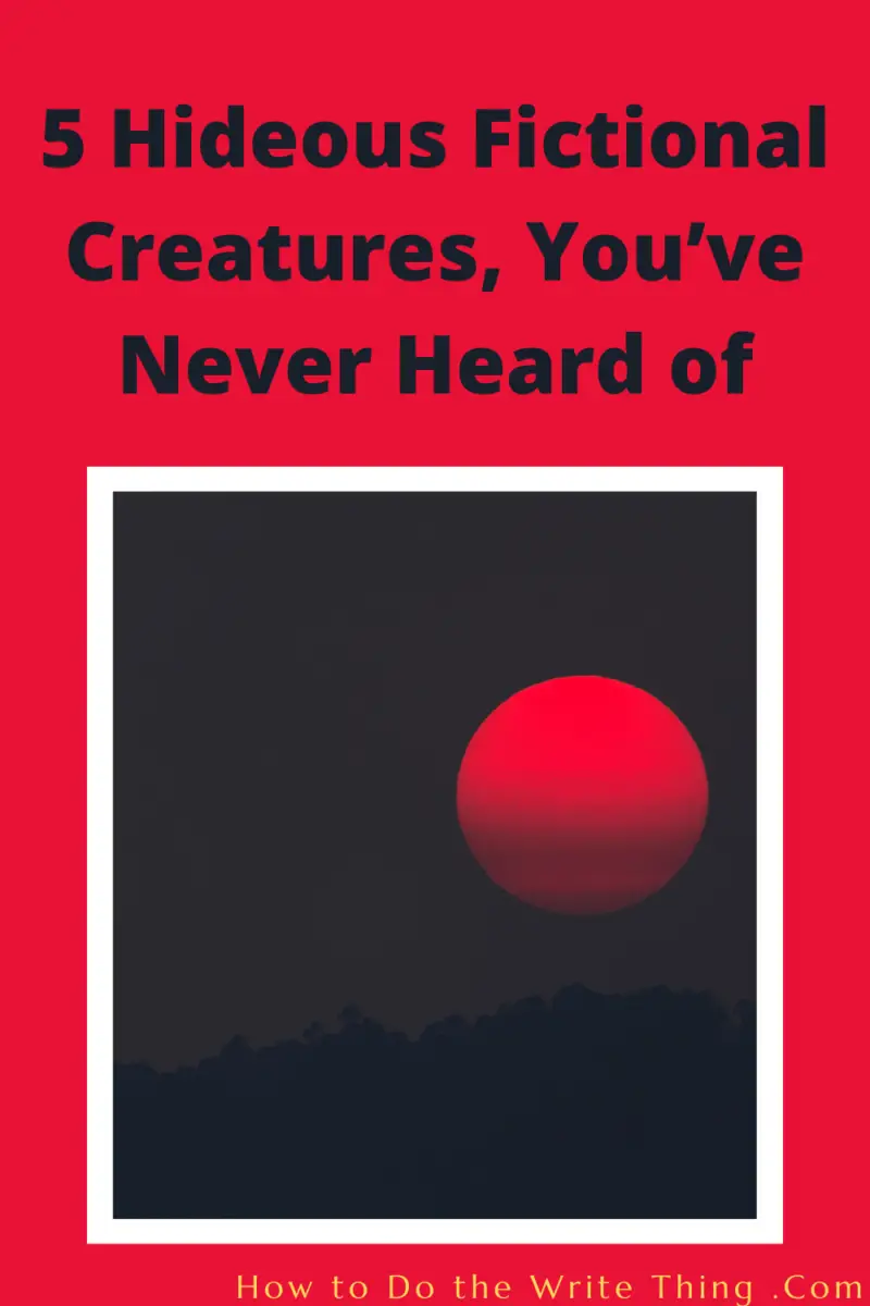 5 Hideous Fictional Creatures, You’ve Never Heard of