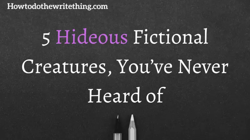 5 Hideous Fictional Creatures, You’ve Never Heard of