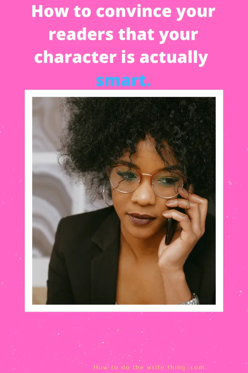 How to Convince Your Readers that Your Character is Actually Smart | 7 Tips