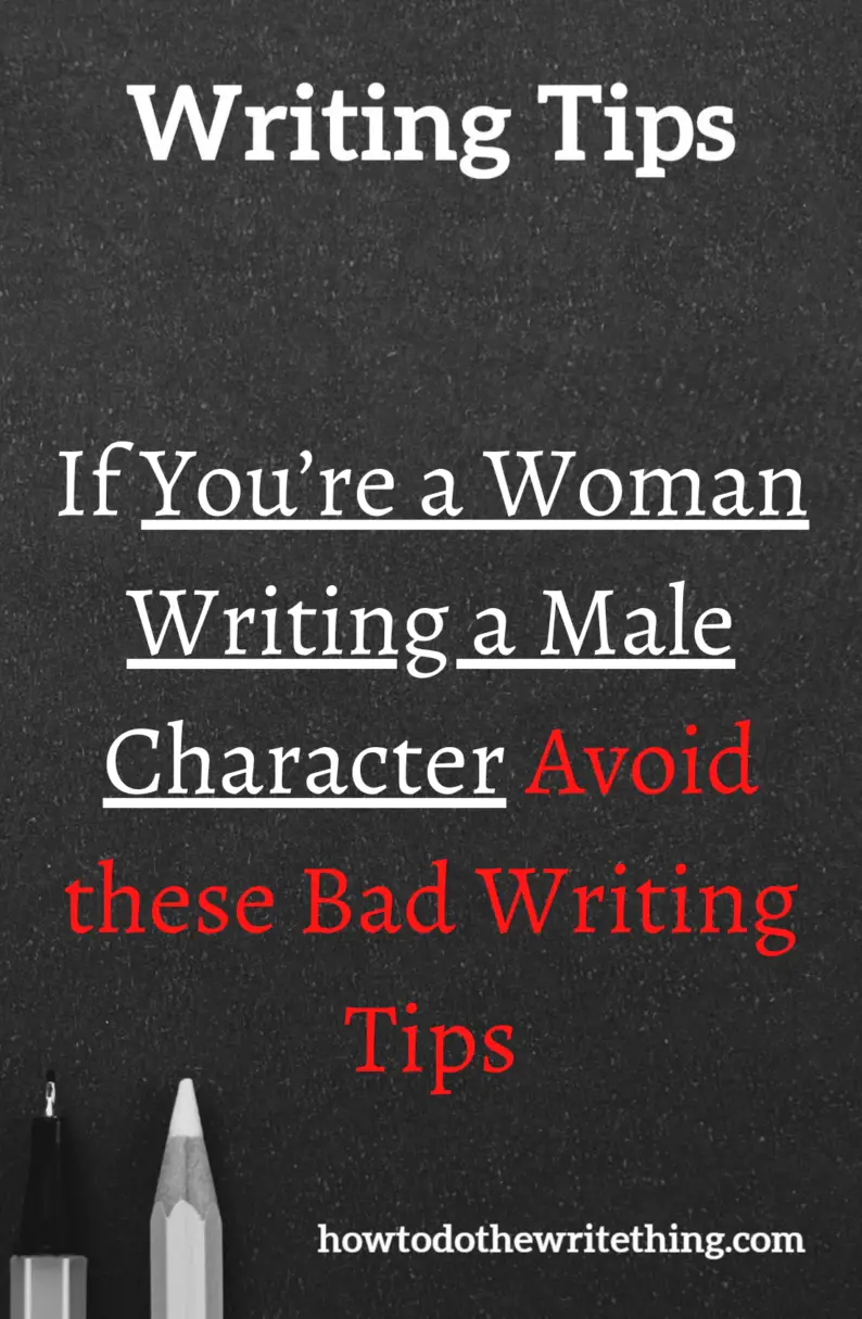 If You’re a Woman Writing a Male Character Avoid these Bad Writing Tips