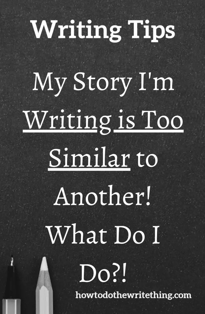 My Story I'm Writing is Too Similar to Another! What Do I Do?!