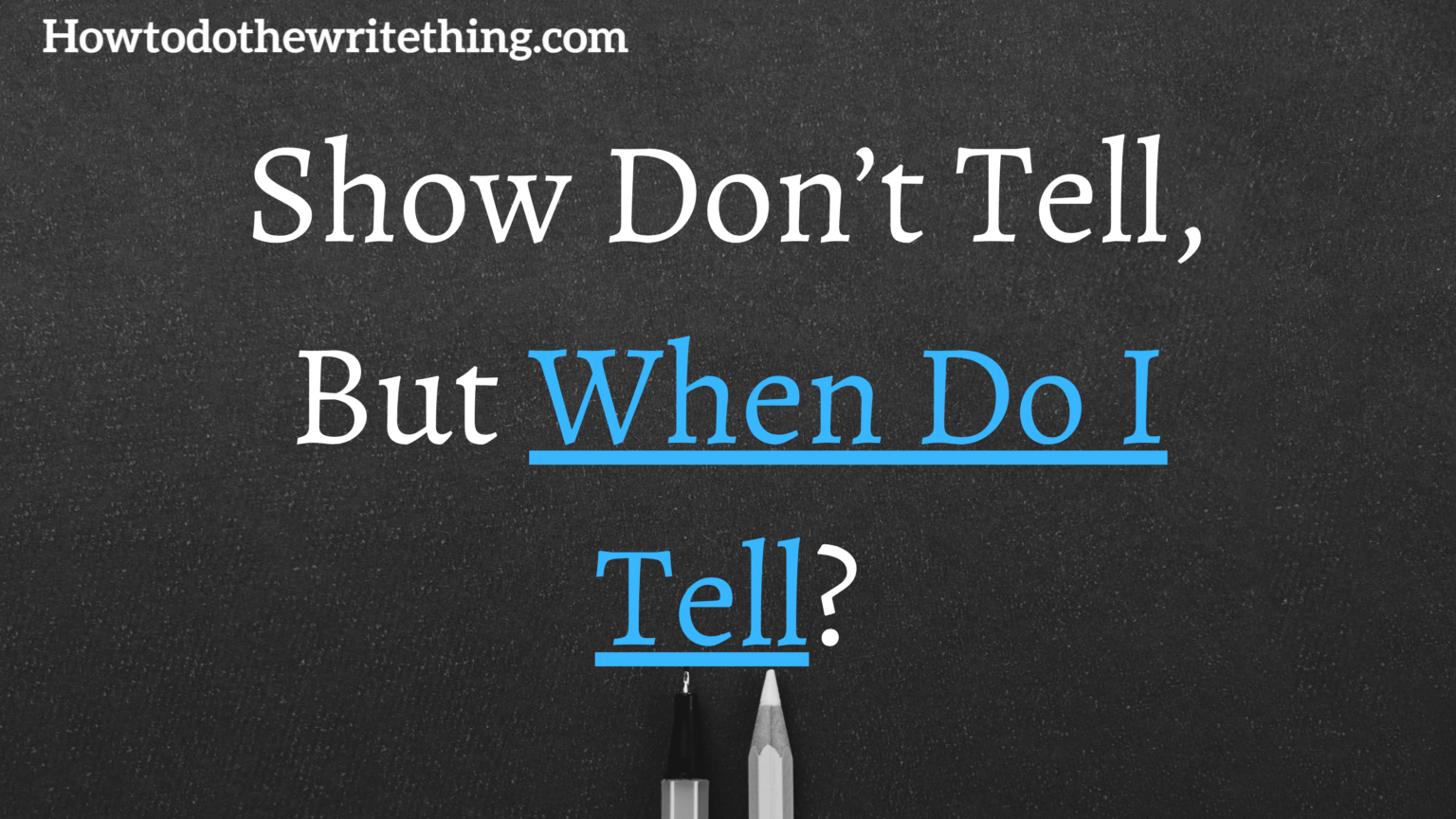 Show Don't Tell, But When Do I Tell? | 8 Tips