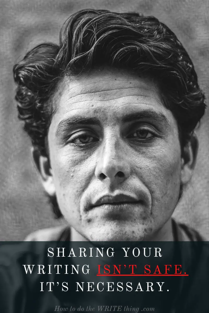 Sharing Your Writing Isn’t Safe. It’s Necessary