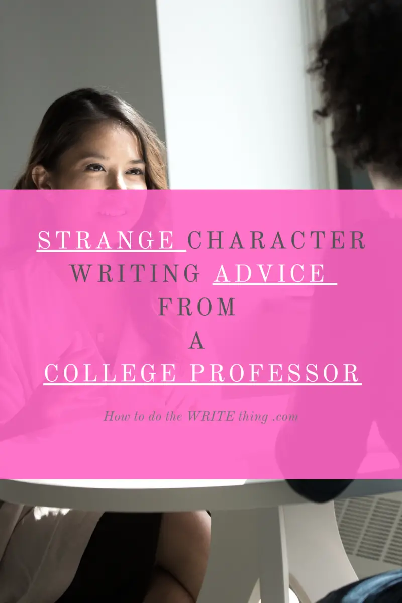 Strange Character Writing Advice from a College Professor 👩‍🏫