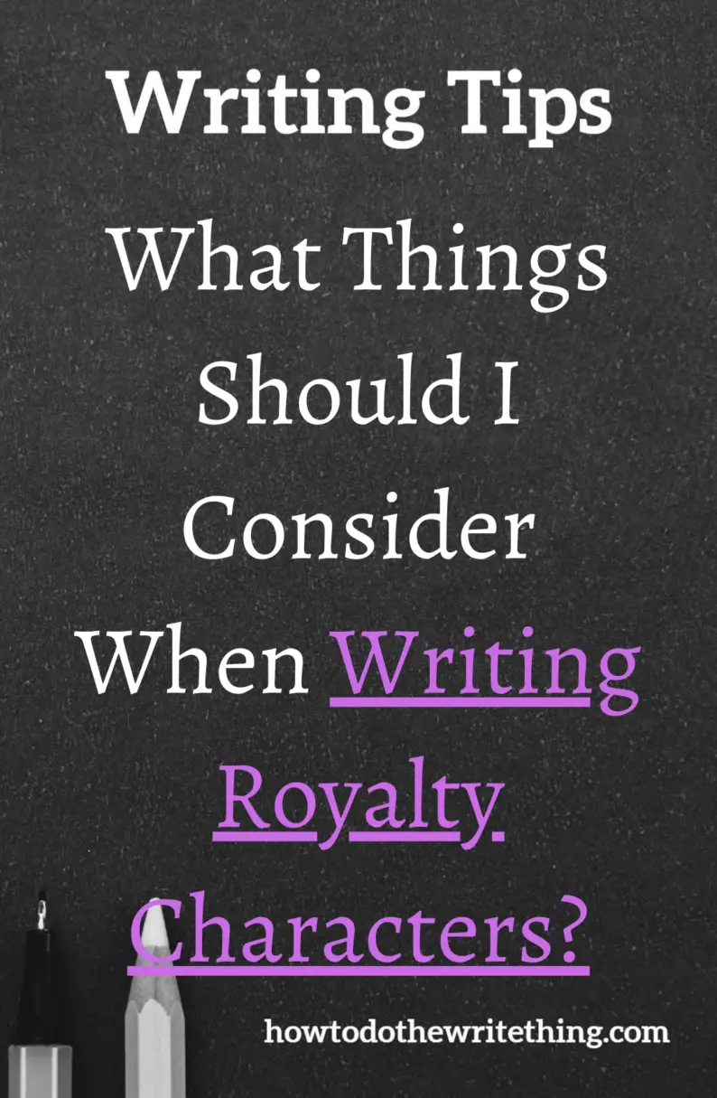 What Things Should I Consider When Writing Royalty Characters?