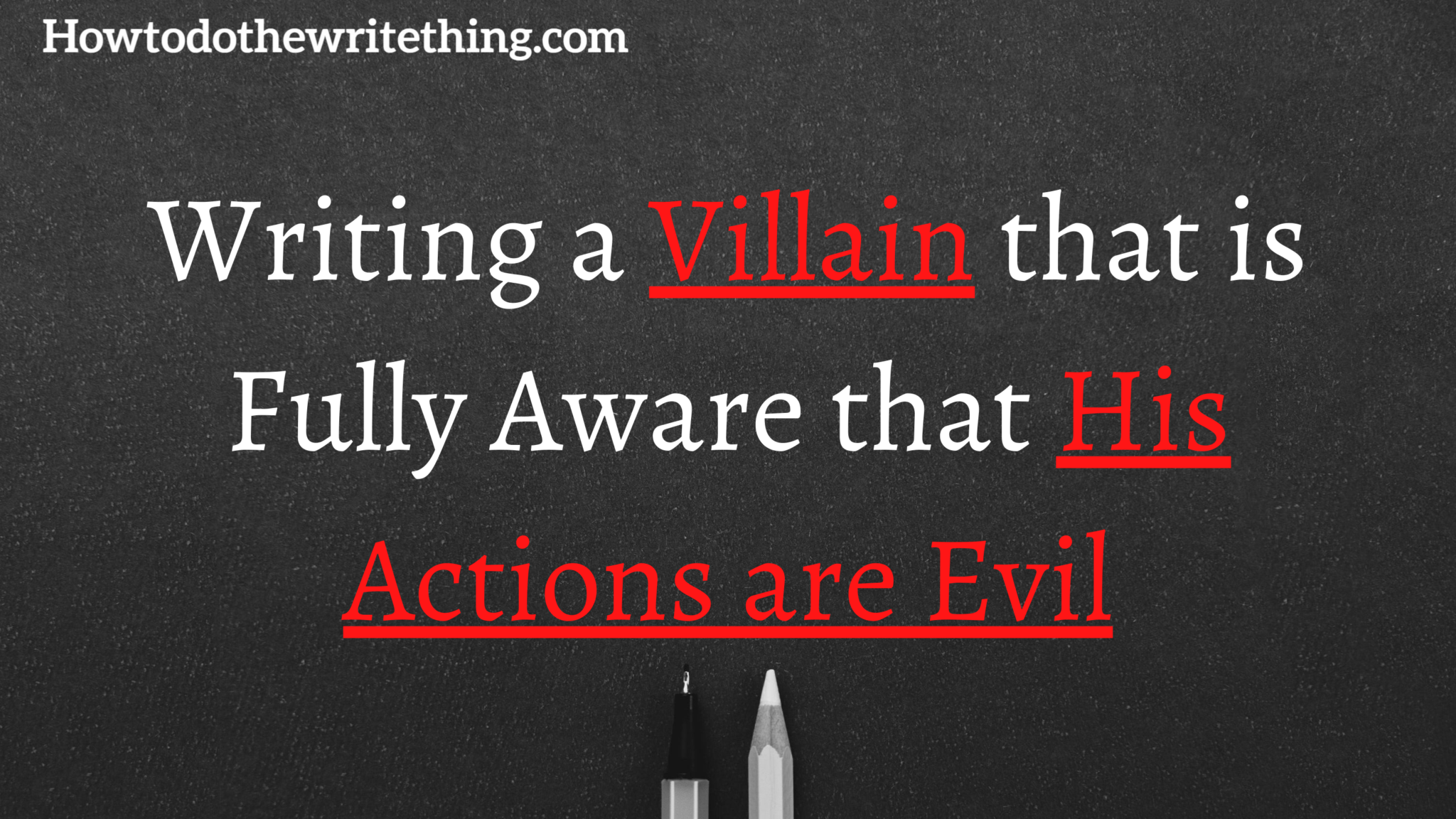 Writing a Villain that is Fully Aware that His Actions are Evil