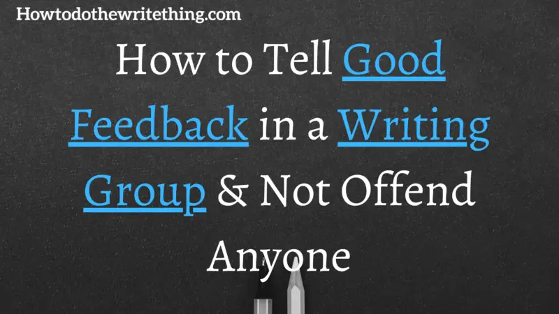 How to Give Good Feedback in a Writing Group & Not Offend Anyone