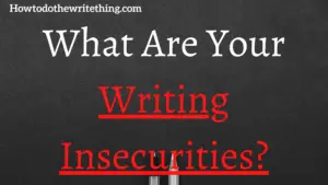 What Are Your Writing Insecurities?