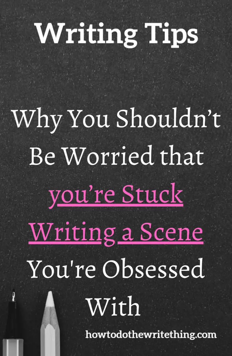 Don't be Worried that you’re Stuck Writing a Scene