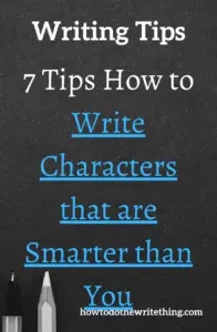 7 Tricks How to Write Characters that are Smarter than You