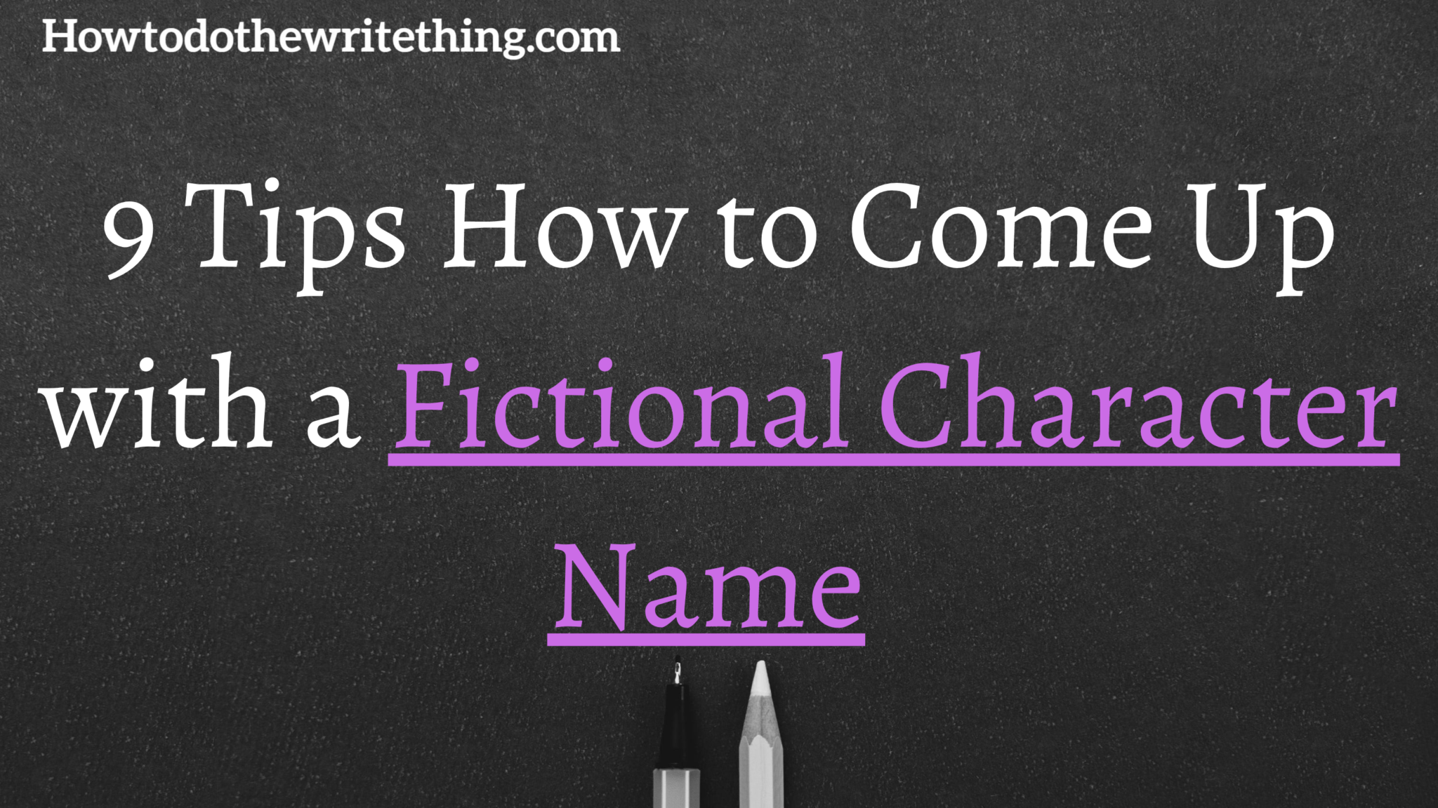 9 Tips How to Come Up with a Fictional Character Name