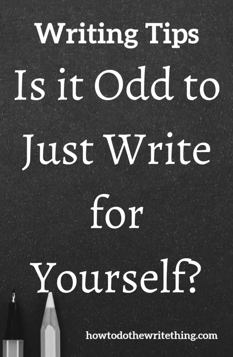 Is it Odd to Just Write for Yourself?